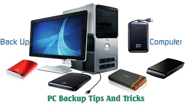 5 PC Backup Tips And Tricks - Prevent Losing Important Data